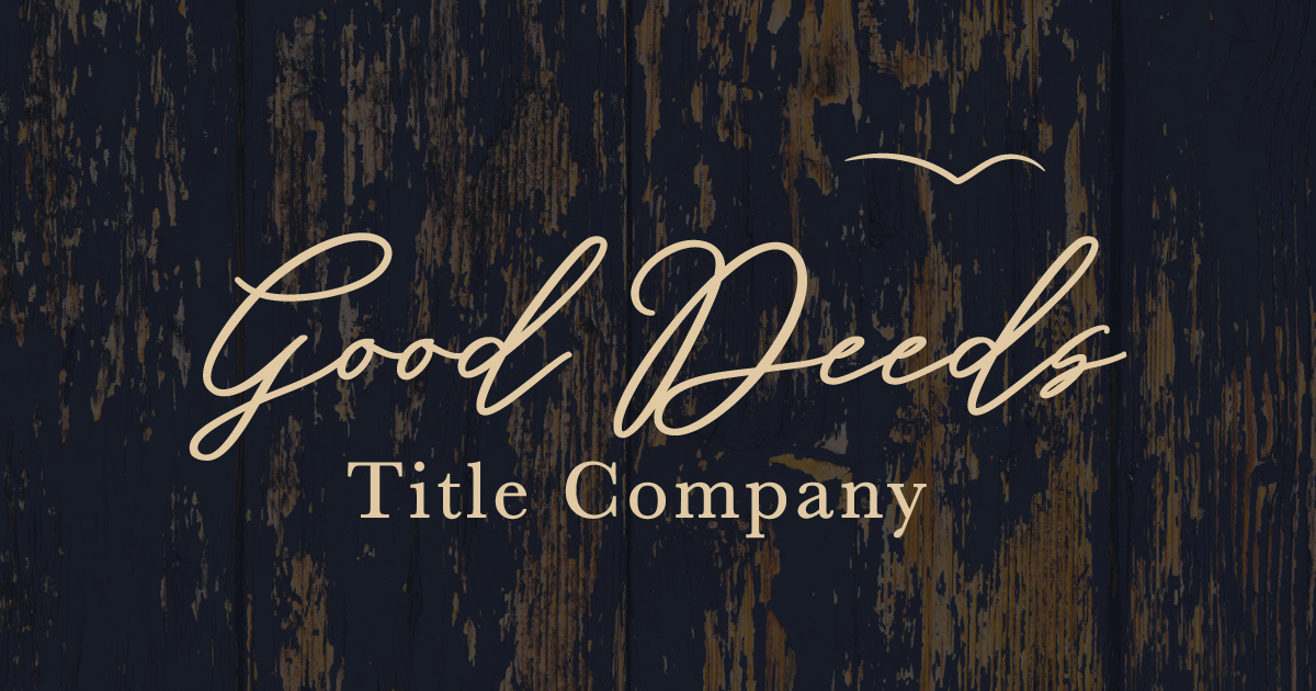 Good Deeds Title Company | Protect with our Policy
