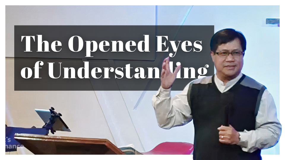 The Opened Eyes of Understanding - Sunday Message