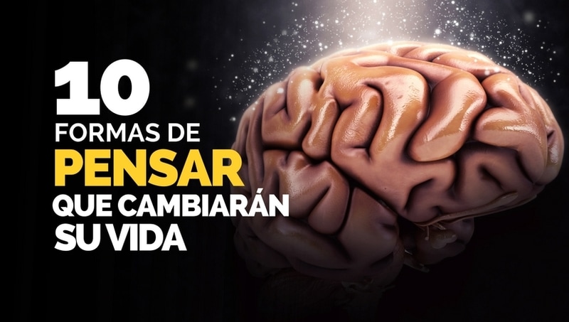 10 Formas de Pensar que Cambiarán su Vida