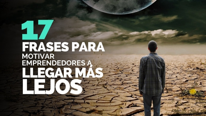 #17 Frases para Emprendedores Llegar más Lejos