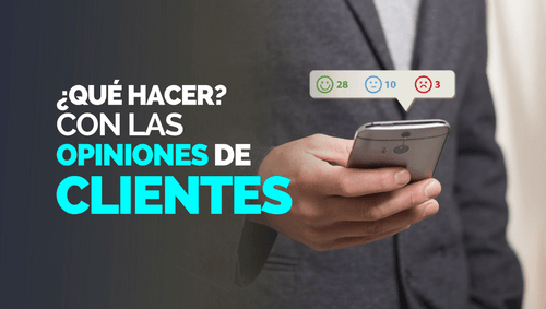 ¿Qué hacer con las Opiniones de Clientes?