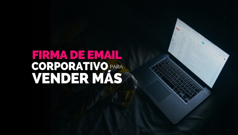 Cómo Hacer Una Firma De Email Corporativo Para Vender Más