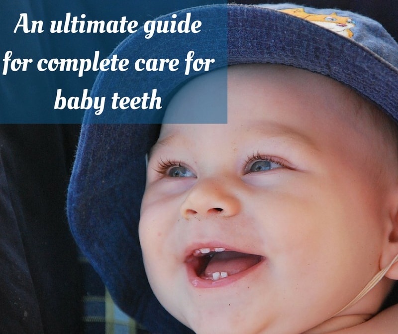An Ultimate Guide for Complete Care for Baby Teeth