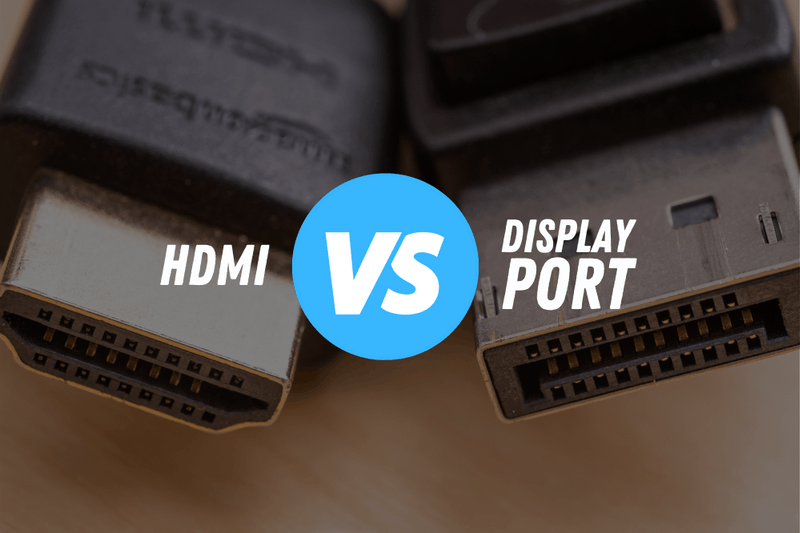 HDMI vs DisplayPort: Which One Should You Use?