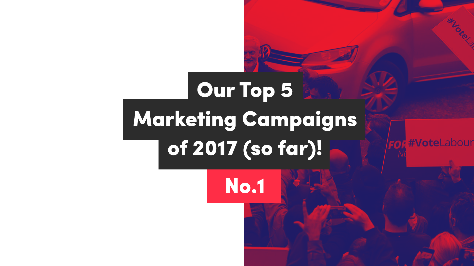 Our top 5 marketing campaigns of 2017 (so far) - No. 1, The Labour ...
