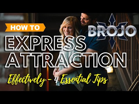 4 Essential Tips on Expressing Attraction - BROJO Video