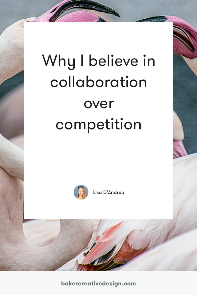 Why I Believe in Collaboration over Competition | Baker Creative Blog