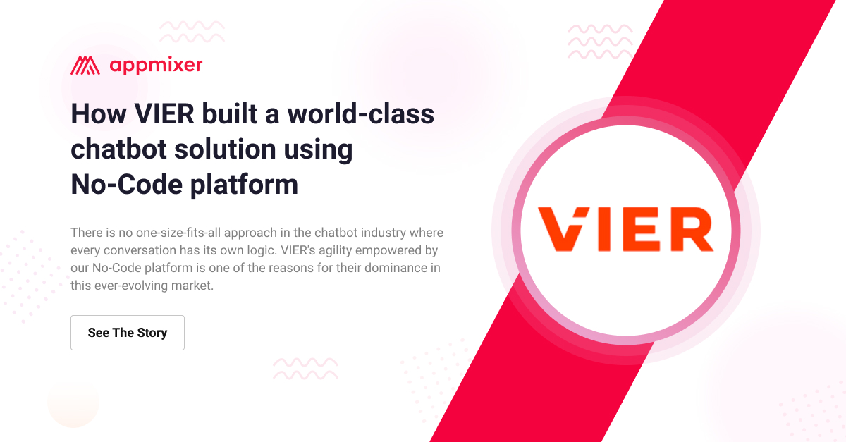 How VIER built a world-class chatbot solution using No-Code platform ...