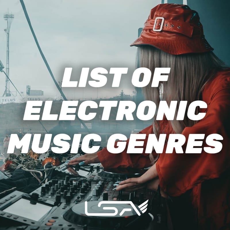 List of Electronic Dance Music Genres | LSA