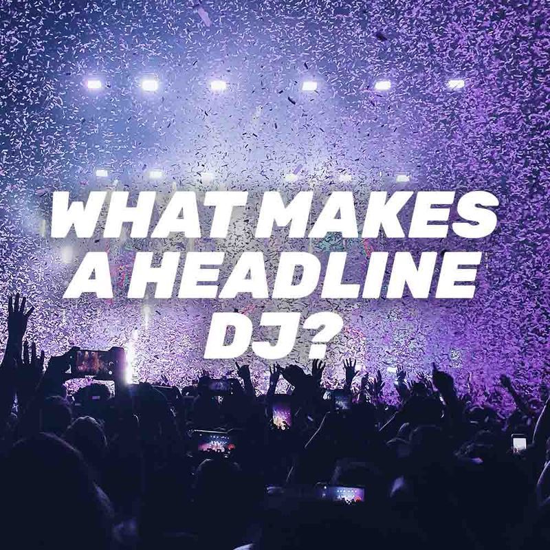 What makes a headline DJ? | LSA