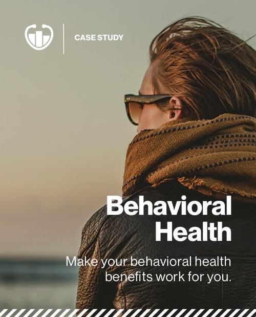 Make your behavioral health benefits work for you. Case Study