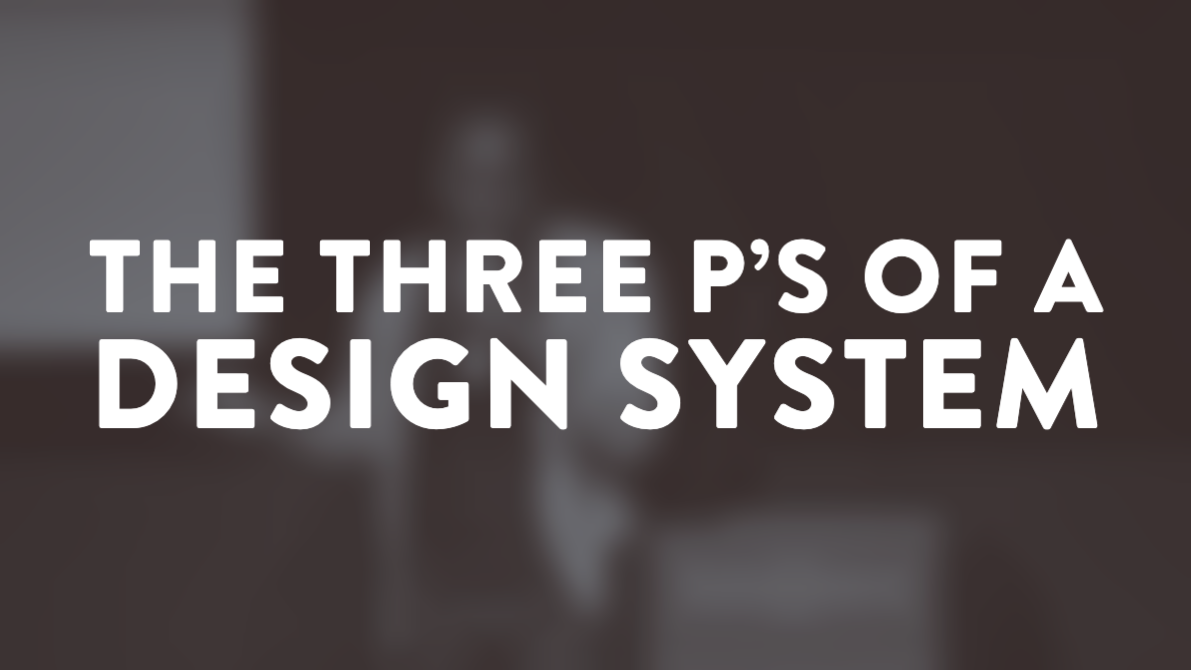 The Three P’s of a Design System · Sessions · Clarity