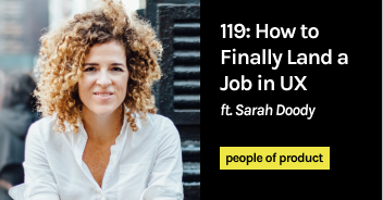 119: How to Finally Land a Job in UX (ft. Sarah Doody)