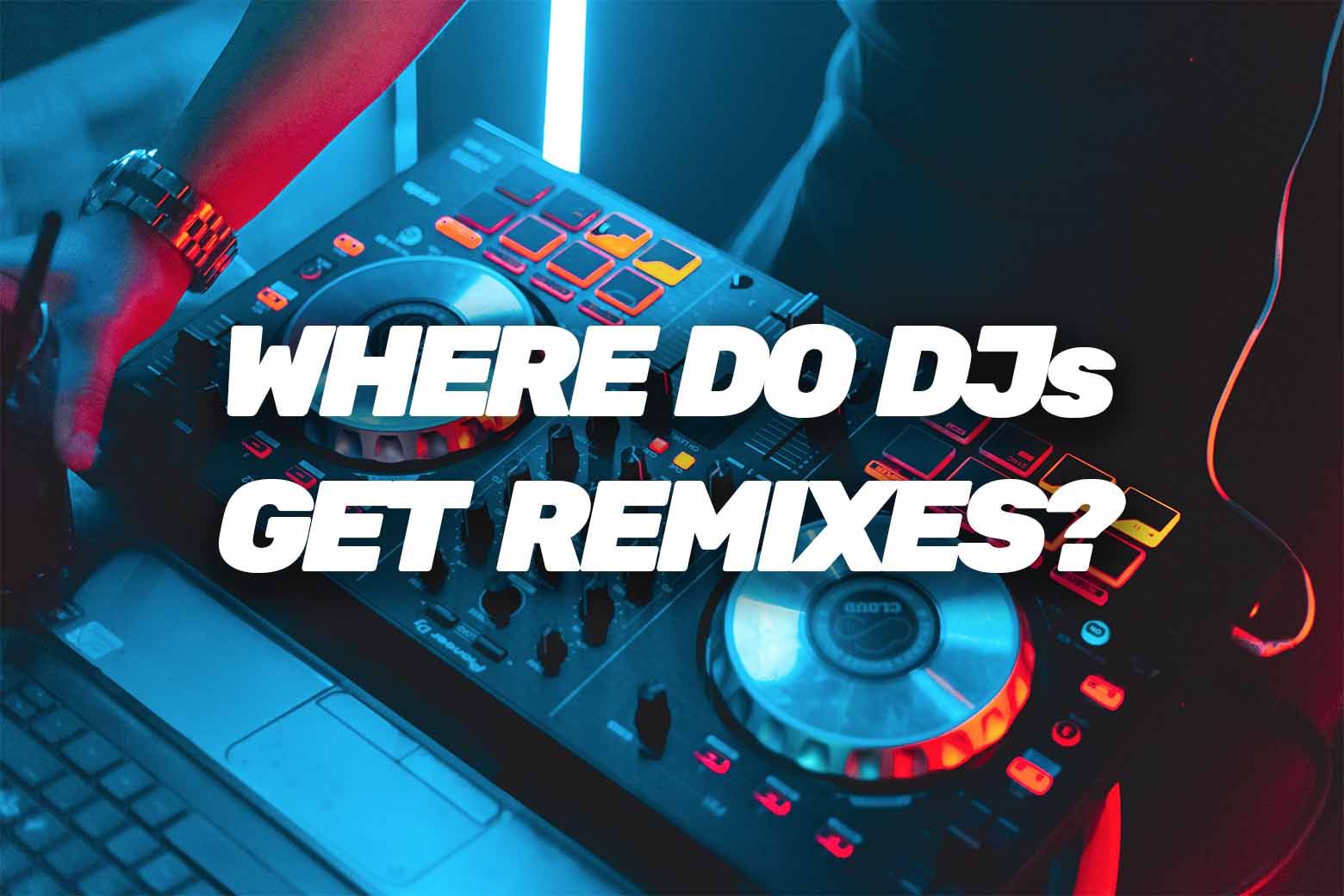 Where do DJs get remixes?