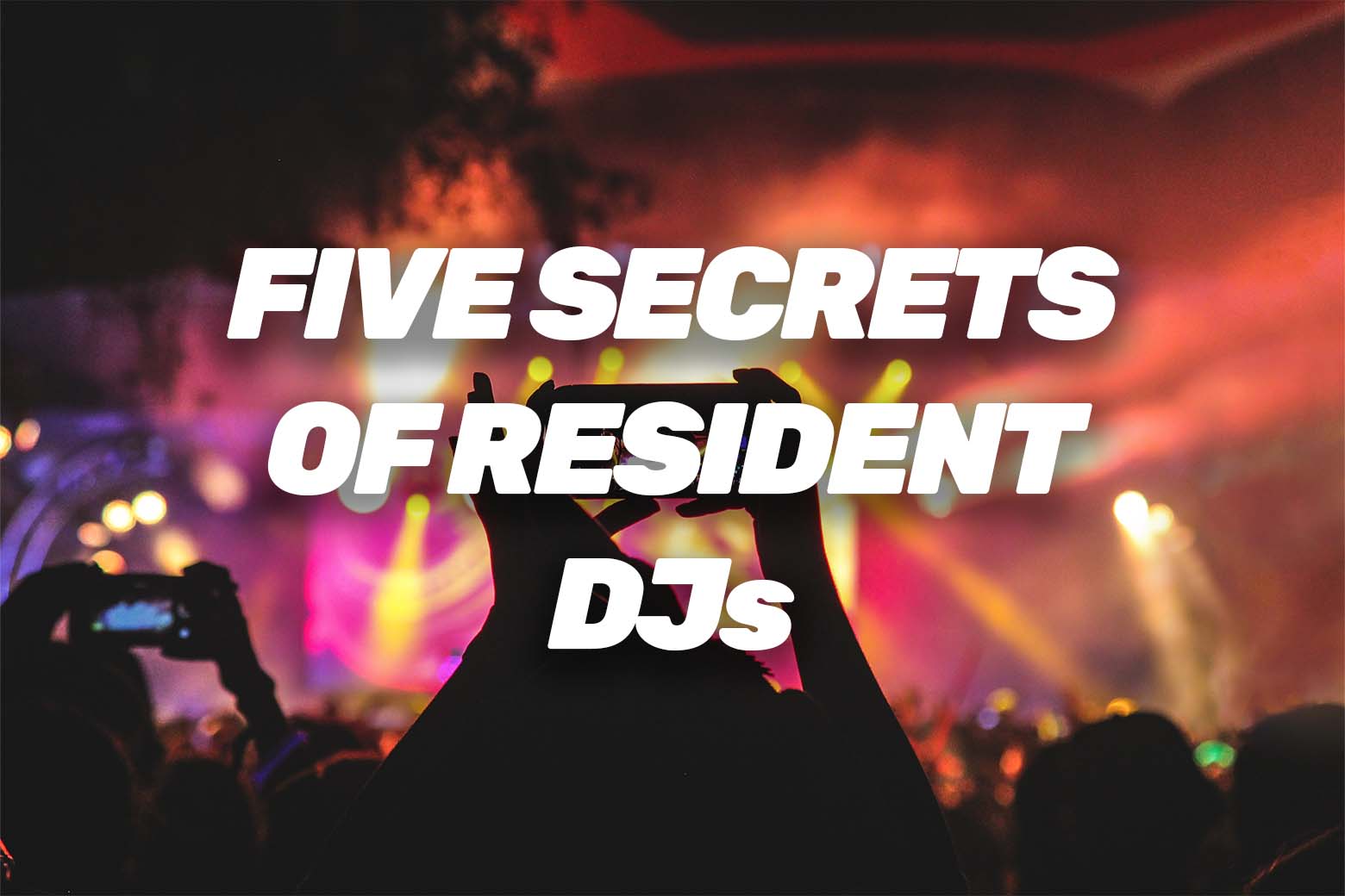 Five Secrets of Resident DJs