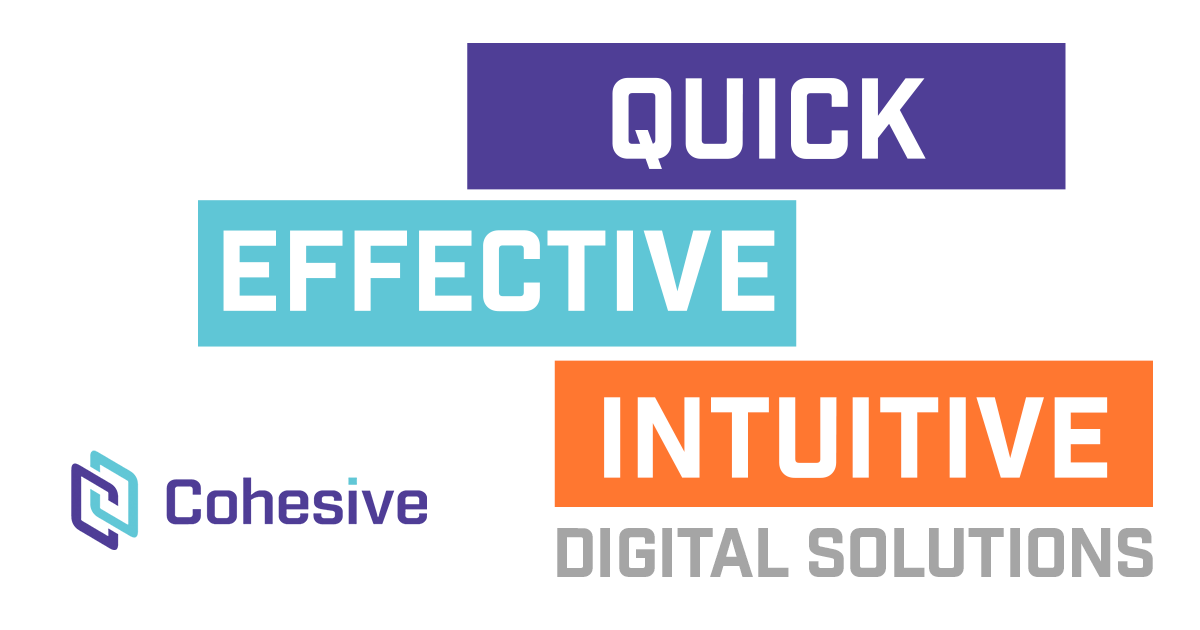 Cohesive // Quick, Effective, Intuitive Digital Solutions
