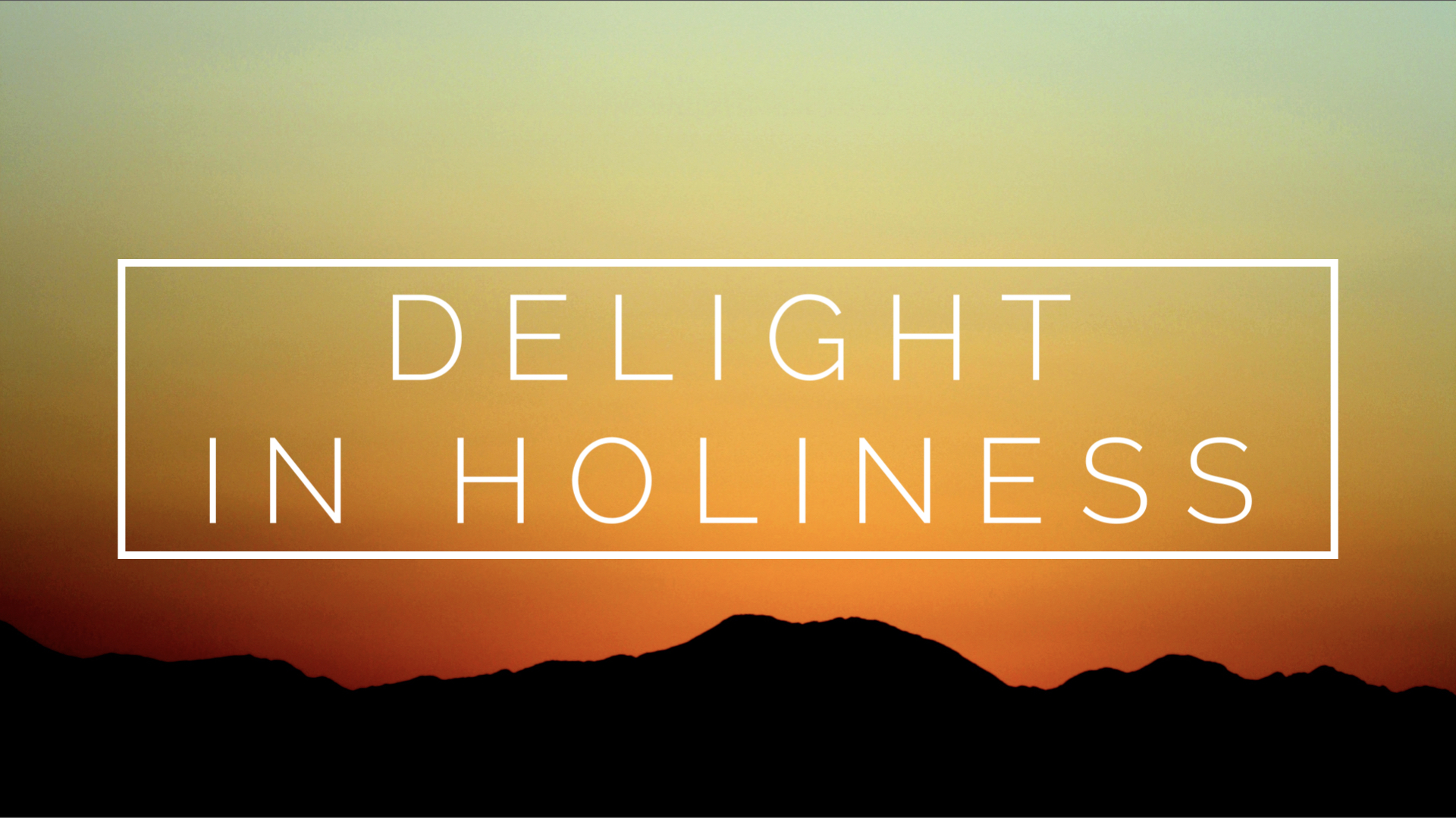 Delight in Holiness pt 1