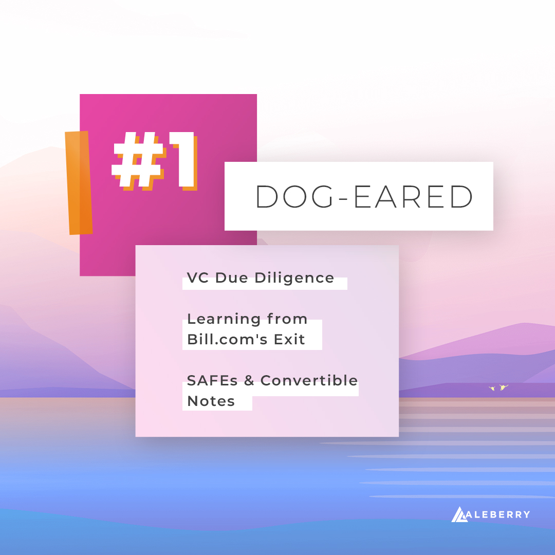 Dog-Eared: VC Due Diligence, Learning from Bill.com's Exit, SAFEs ...