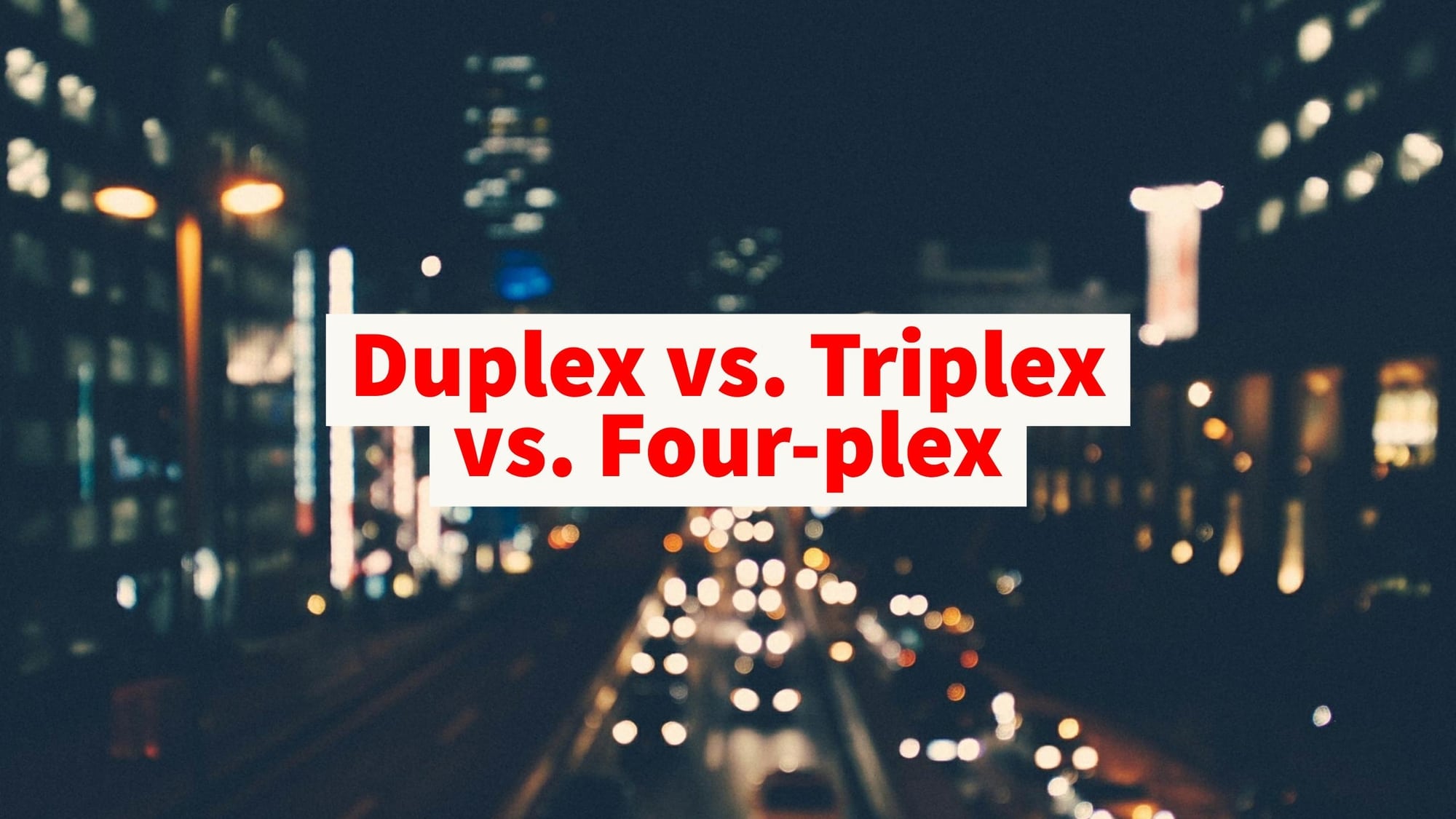 Duplex vs Triplex vs Four-plex