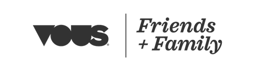 VOUS Friends + Family