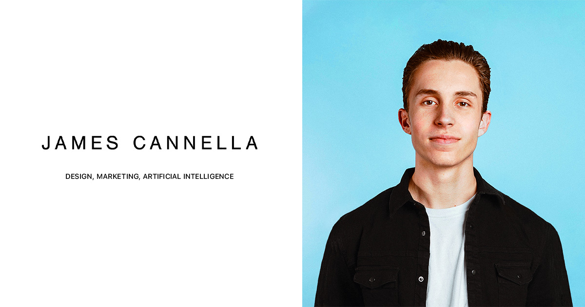 James Cannella - Design, Marketing, Artificial Intelligence