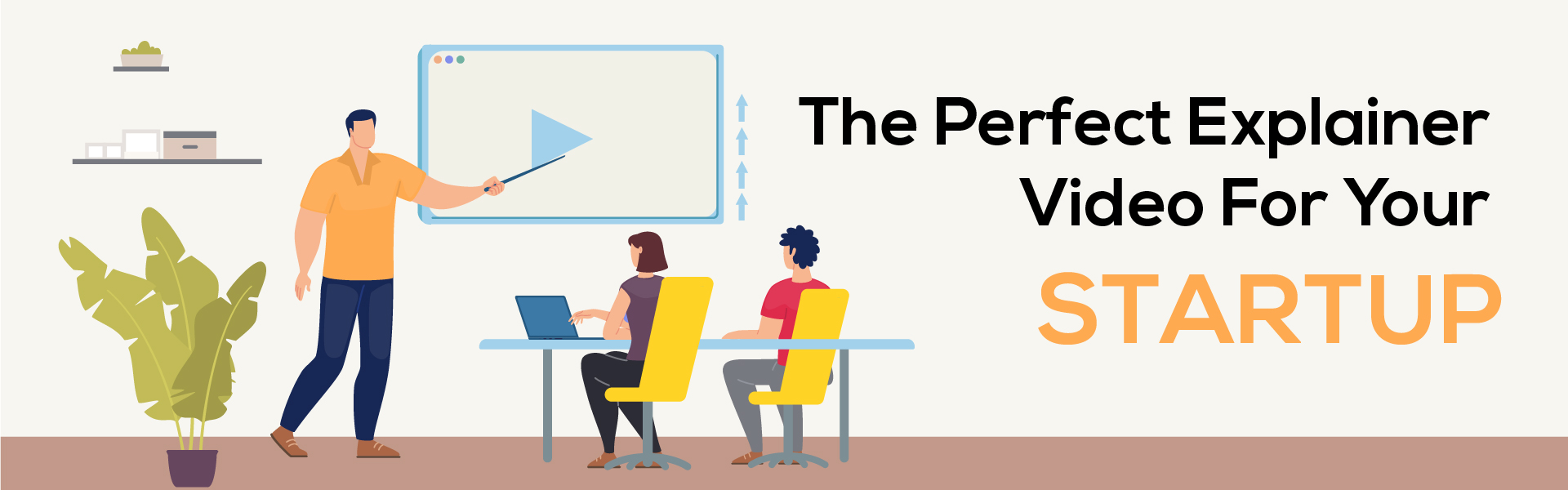 10 Tips to Make the Perfect Explainer Video for Your Startup