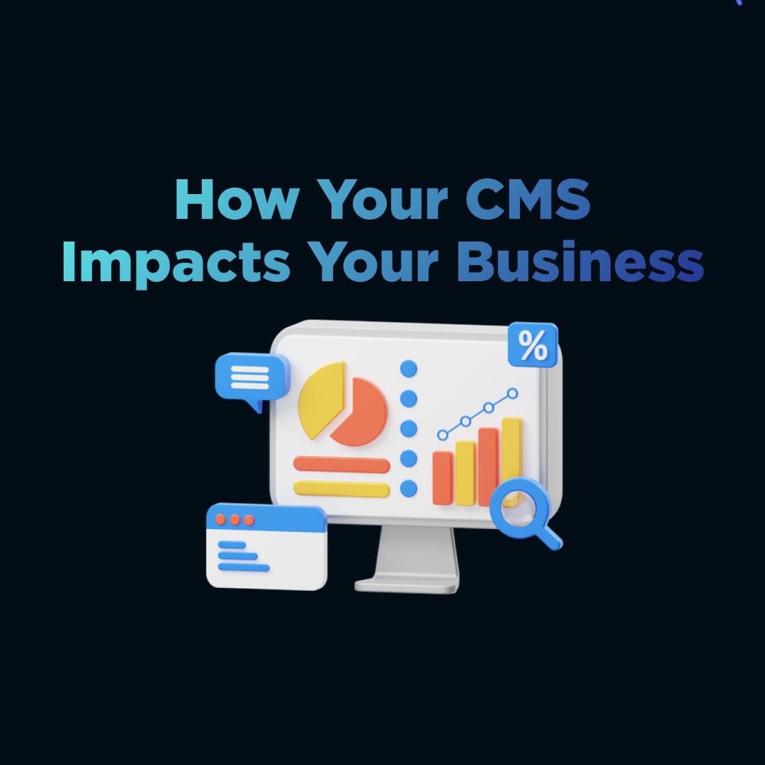 How Does CMS Impact Your Business?