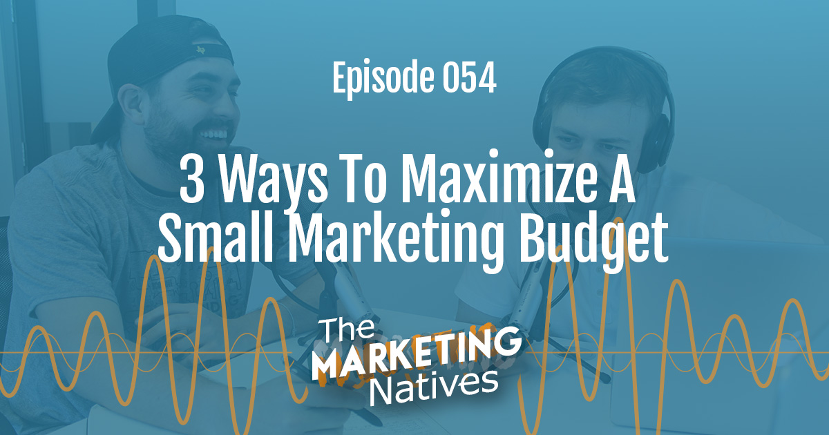 3 Ways To Maximize A Small Marketing Budget