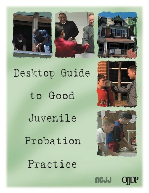 About this guide - Desktop Guide to Good Juvenile Probation Practice