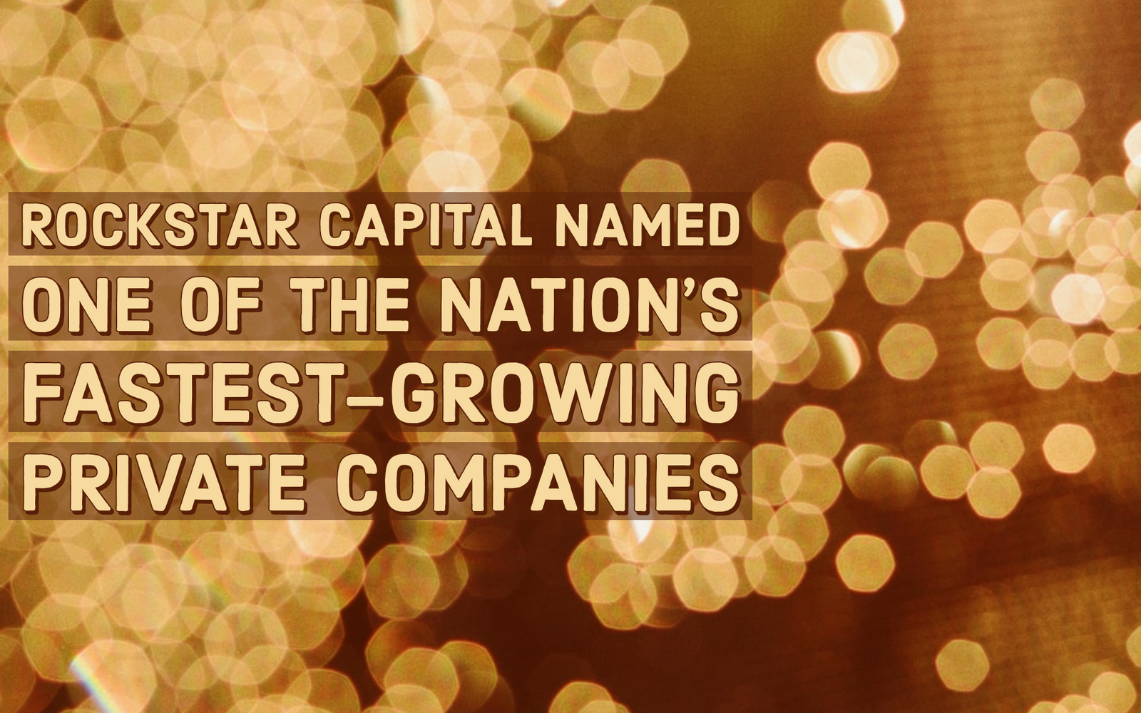 Rockstar Capital Named One of The Nation's Fastest-Growing Private ...