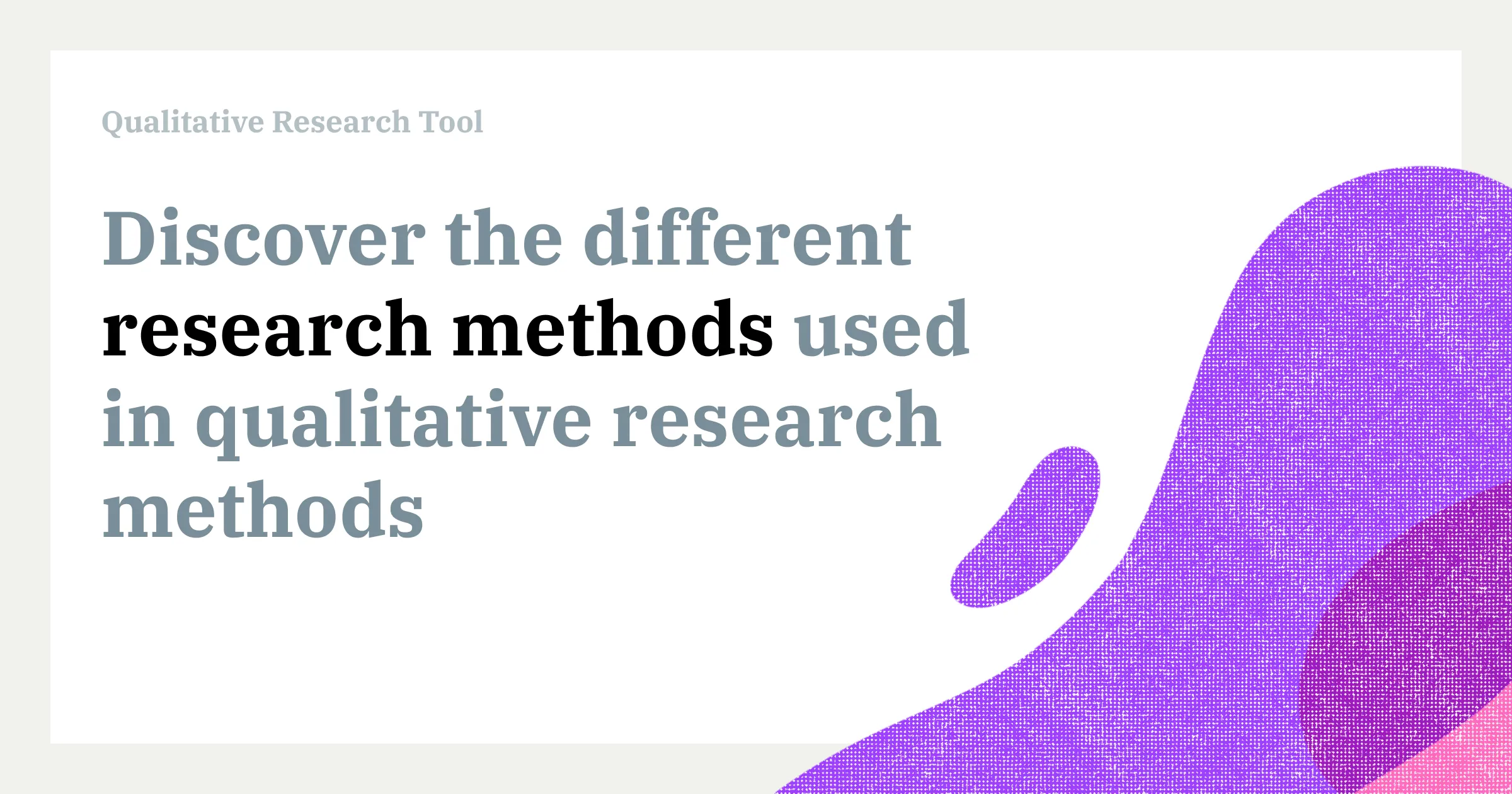 Research methods | Qualitative Research Tool