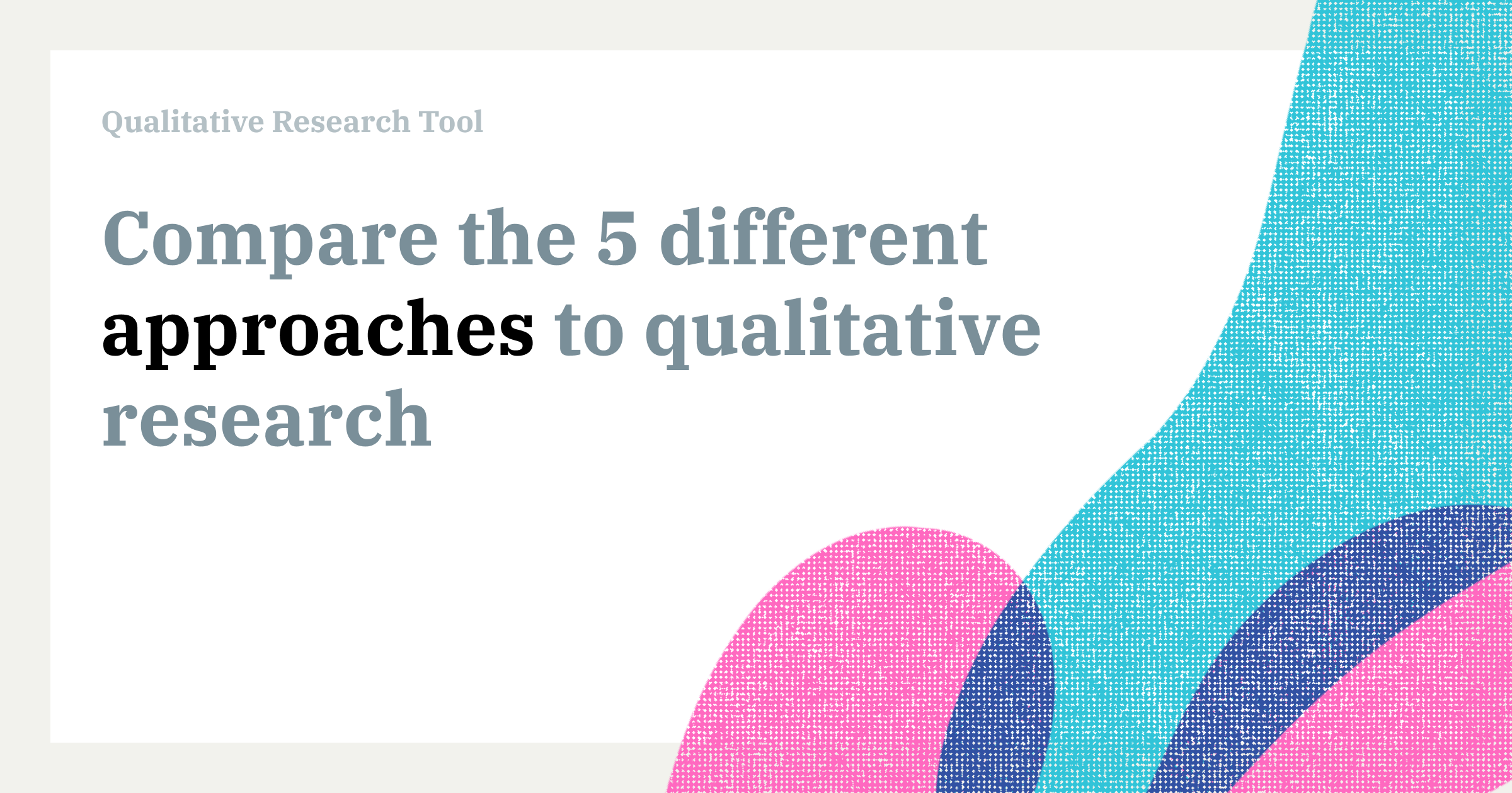 Approach Comparison | Qualitative Research Tool