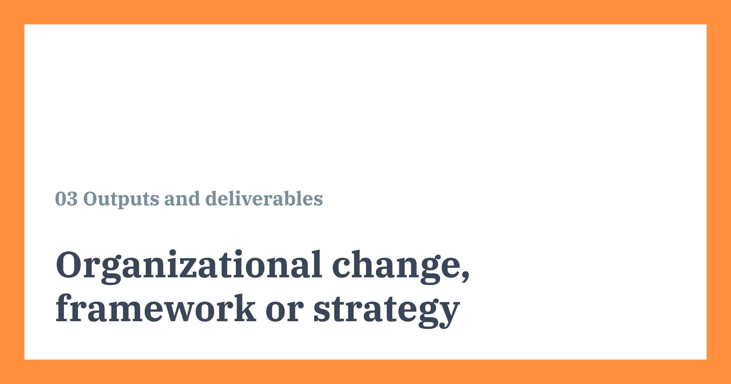 Organizational change, framework or strategy | Design Decisions Guide