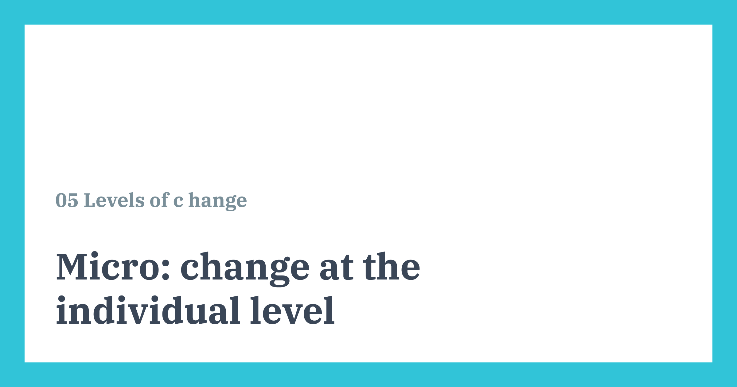 Micro: change at the individual level | Design Decisions Guide