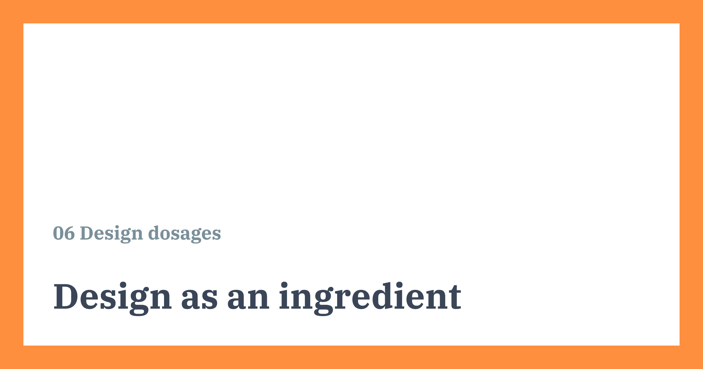 Design as an ingredient | Design Decisions Guide