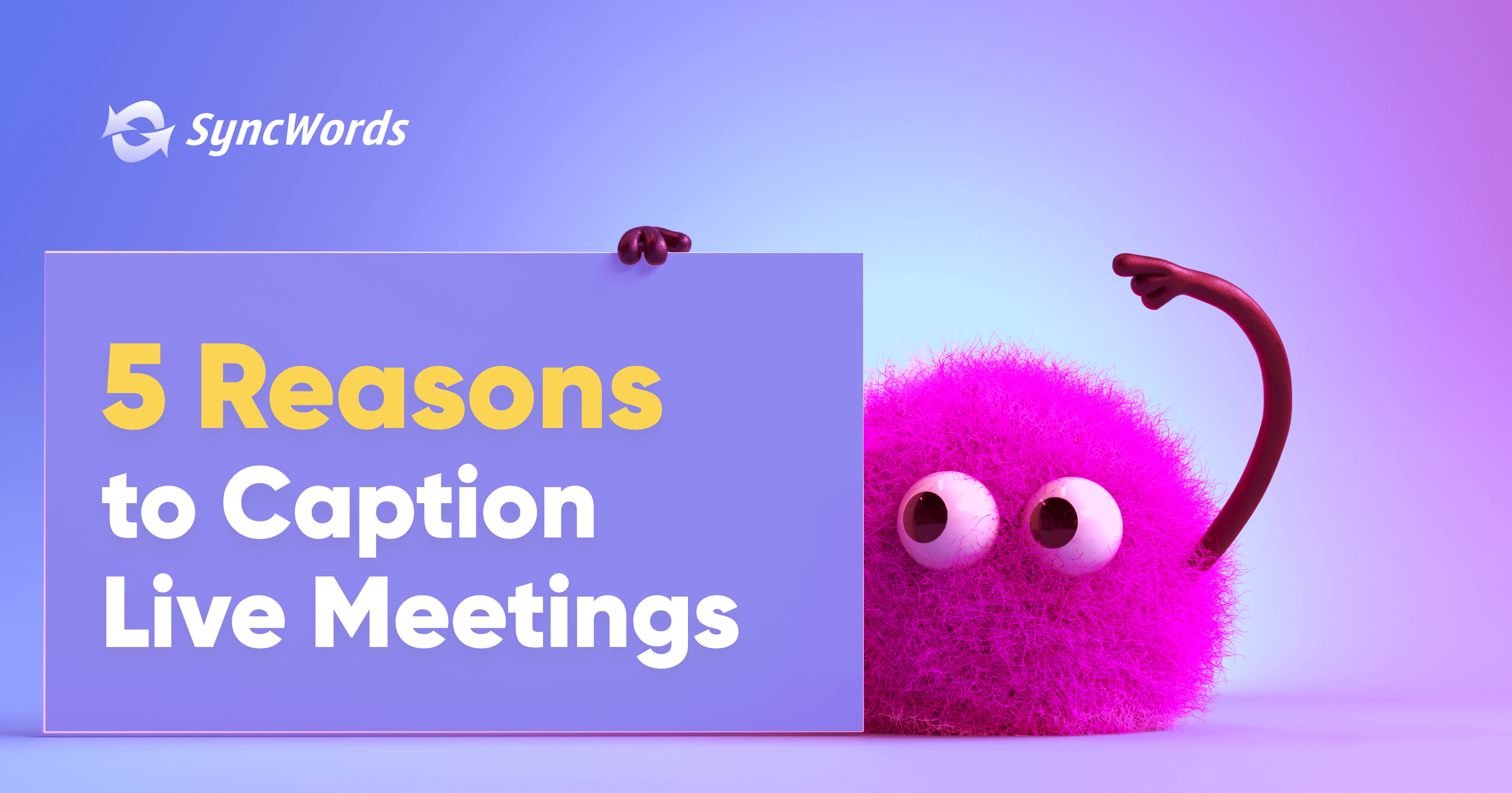 5 Reasons Why You Should Caption Your Live Meetings