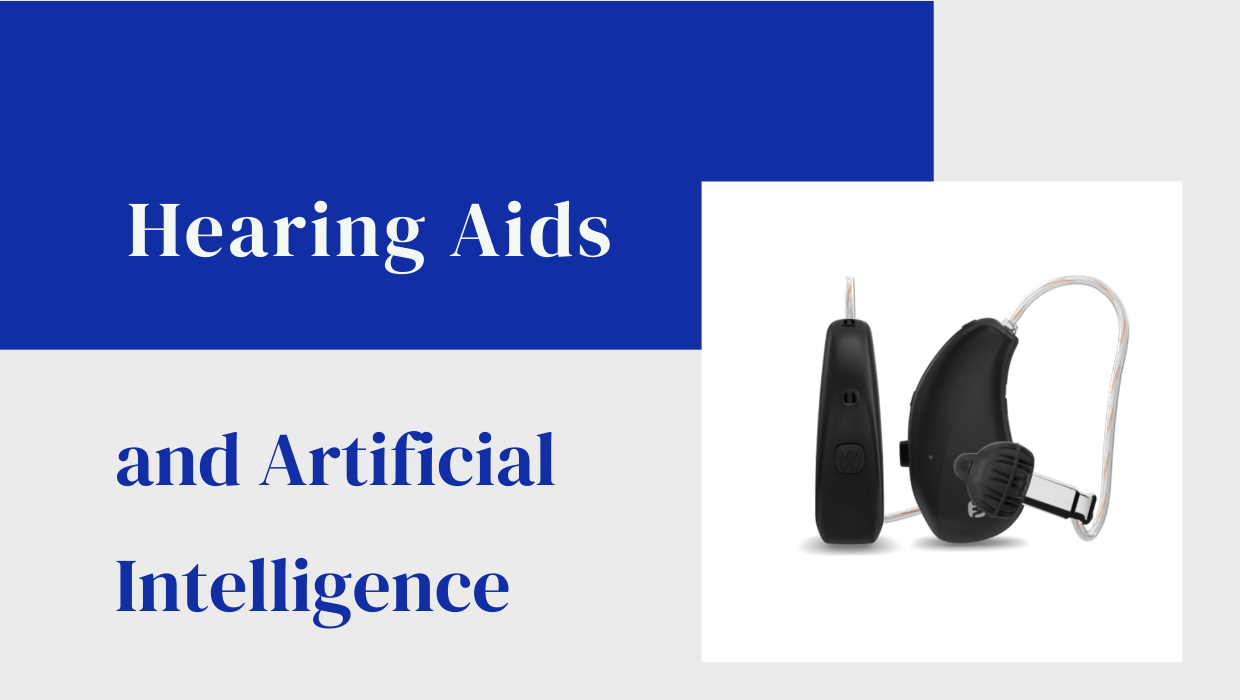 Artificial Intelligence and Hearing Aids
