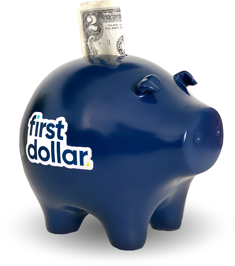 It's your money. We make it healthier. | First Dollar