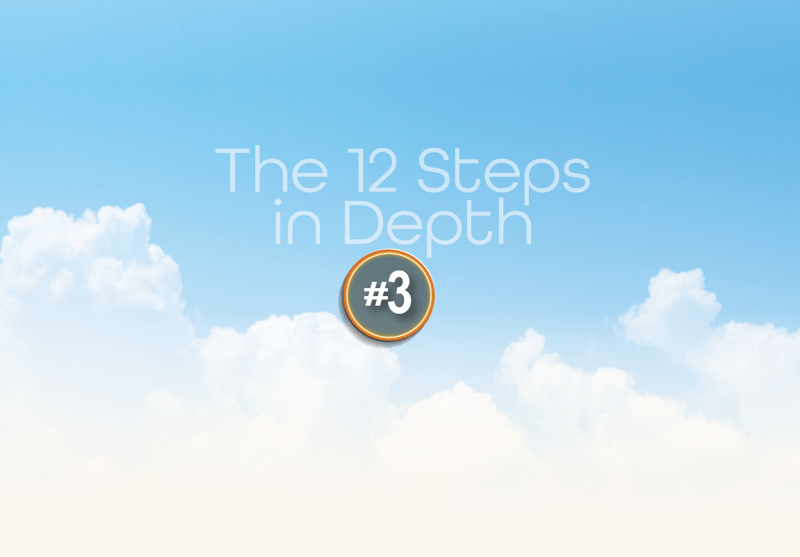 The 12 Steps in Depth: Step Three | First Step Recovery & Travco ...