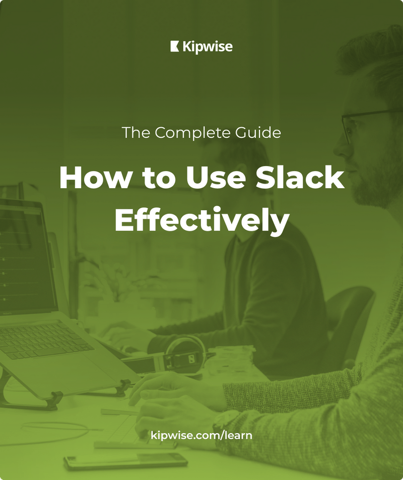 How to Use Slack Effectively - The Complete Guide | Kipwise