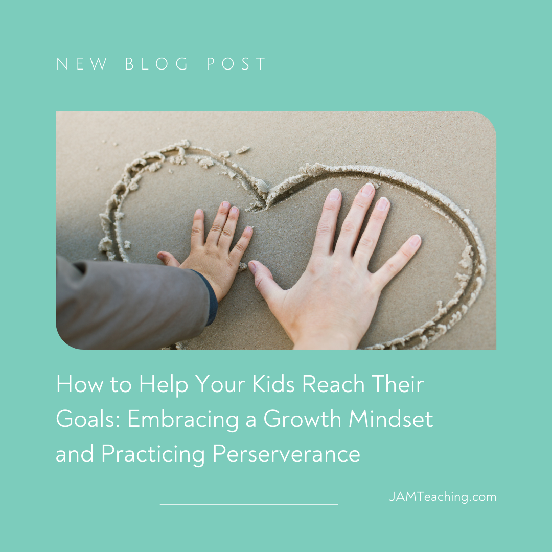 How to Help Your Kids Reach Their Goals: Embracing a Growth Mindset and ...