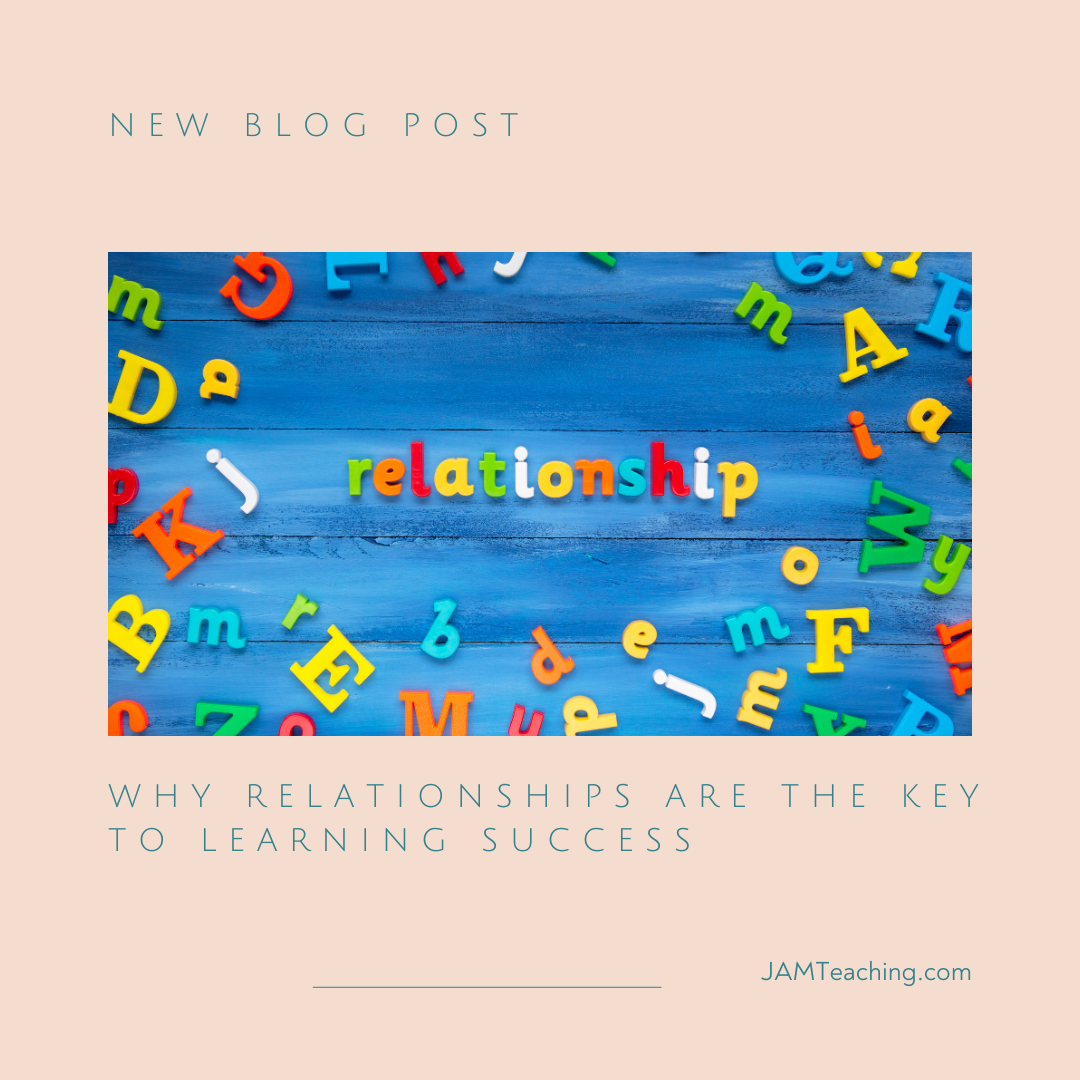 Why Relationships Are the Key to Learning Success | JAM Teaching and ...