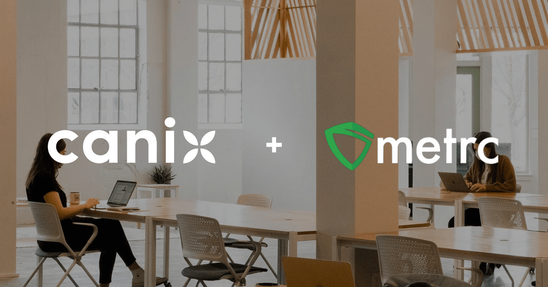 Top 10 Reasons to use both Metrc and Canix