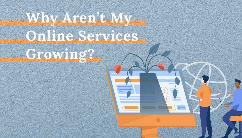 Why Aren’t My Online Services Growing? What To Measure & How To Fix It