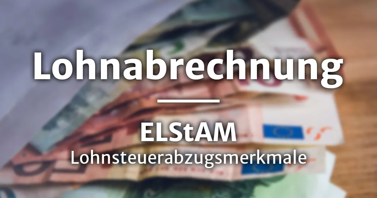 ELStAM | Definition, Fakten & Regelwerke