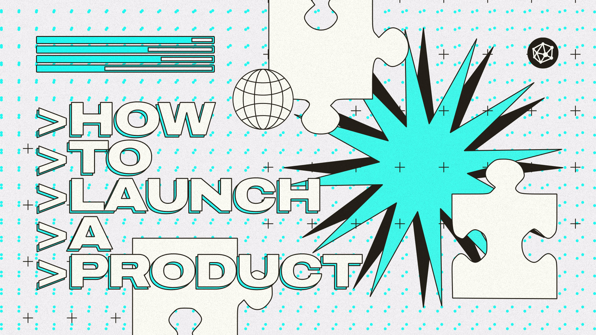 How to Launch a Product in 7 Steps [/w Free In-Depth Checklist]