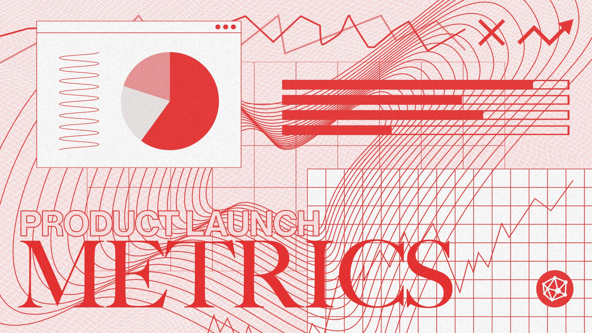 13 Most Important Product Launch Metrics (Categorized)