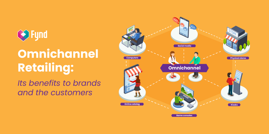 Omnichannel Retailing: Its benefits to brands and their customers
