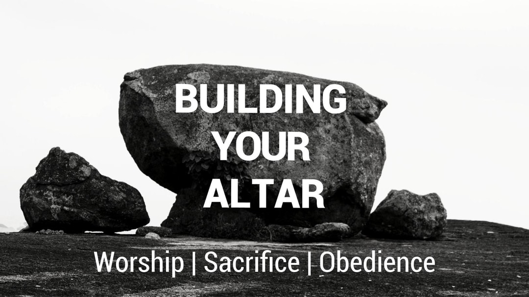 Building Your Altar sermon series by Kings Church, Heathfield