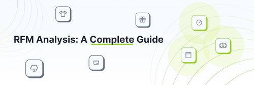 RFM Analysis: A Complete Guide | Revised 2023 | Daasity